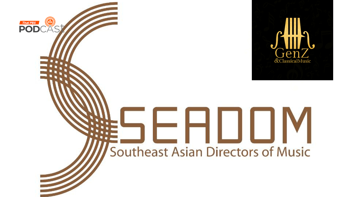 SEADOM Southeast Asian Directors of Music | Thai PBS Podcast | SEADOM ...